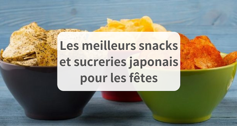 Les meilleurs snacks et friandises japonais pour une soirée Les meilleurs snacks et friandises japonais pour une soirée